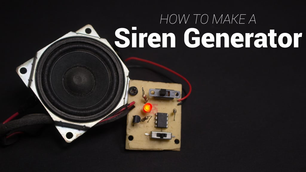 How to Make a Siren Generator | Analog | Maker Pro