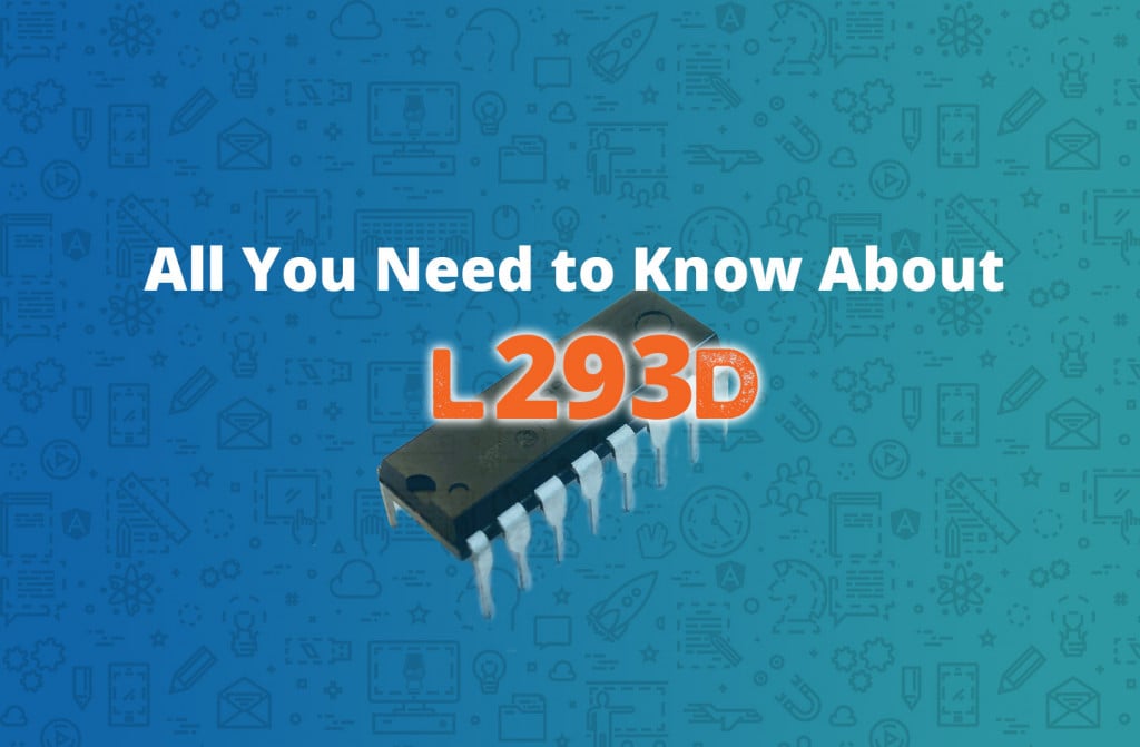 All You Need to Know About L293D | Custom | Maker Pro