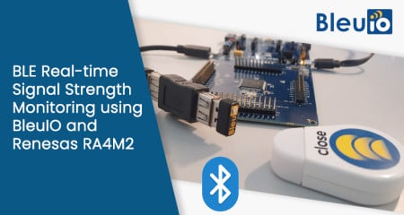BLE Signal Strength Monitoring in real-time Using BleuIO and Renesas RA4M2 | Custom | Maker Pro